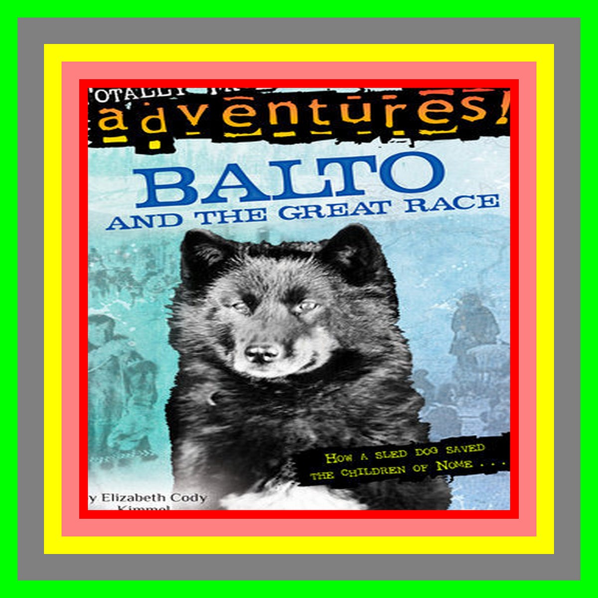 READ [PDF] Balto and the Great Race By Elizabeth Cody Kimmel ...