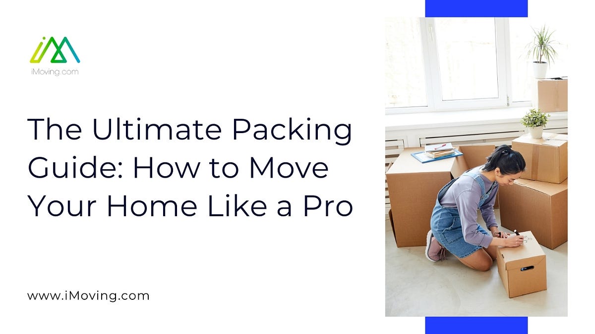 The Ultimate Packing Guide: How to Move Your Home Like a Pro | by ...