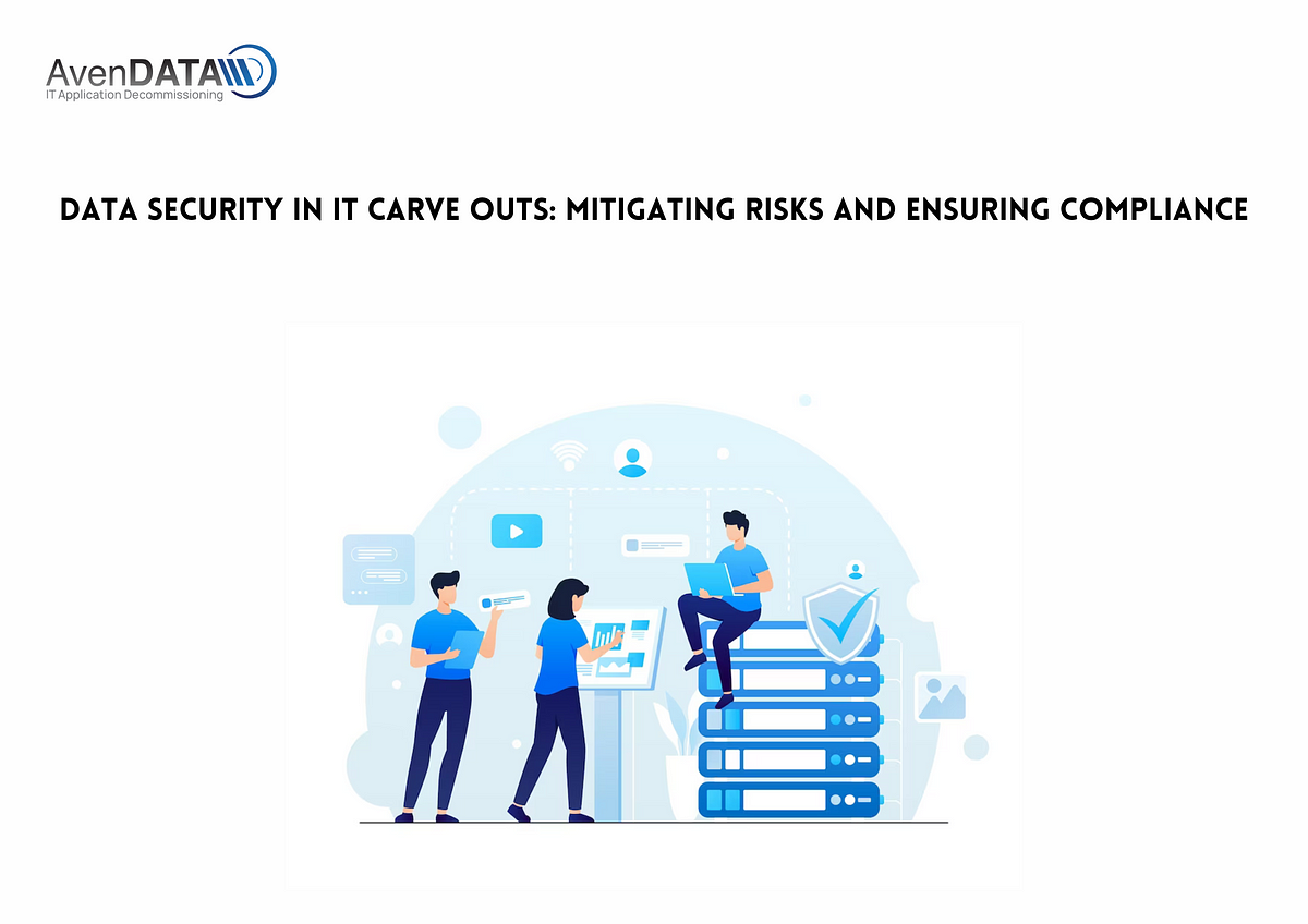 Data Security In It Carve Outs Mitigating Risks And Ensuring