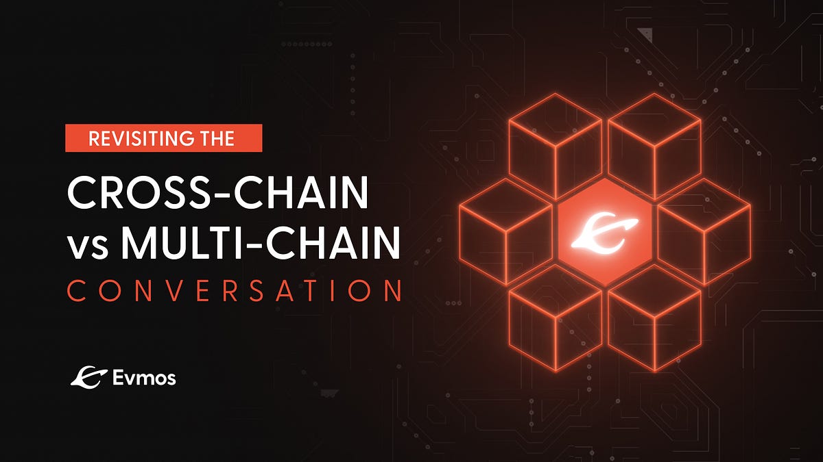 Cross-Chain vs Multi-Chain Revisited | by Evmos Communications | The ...