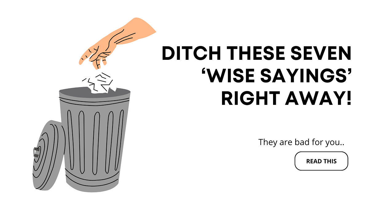 Ditch these seven ‘wise sayings’ right away! | by The Olajumoke | Medium