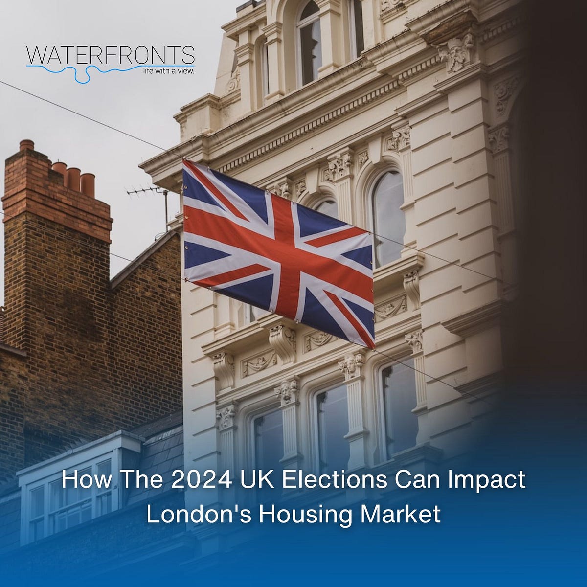 How The 2024 UK Elections Can Impact London’s Housing Market | by ...