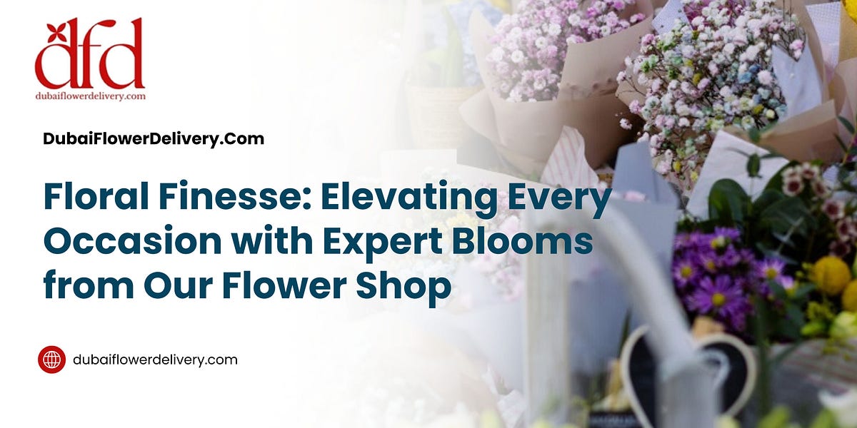 Floral Finesse: Elevating Every Occasion with Expert Blooms from Our ...
