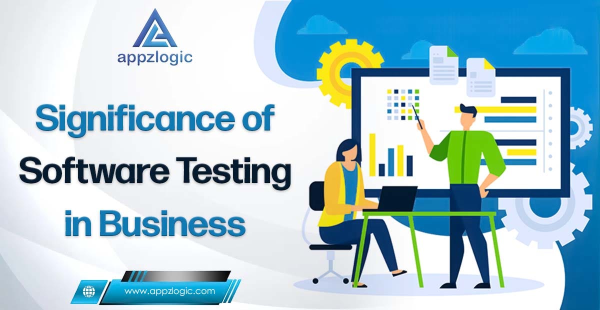 Significance of Software Testing in Business | by Appzlogic | Medium