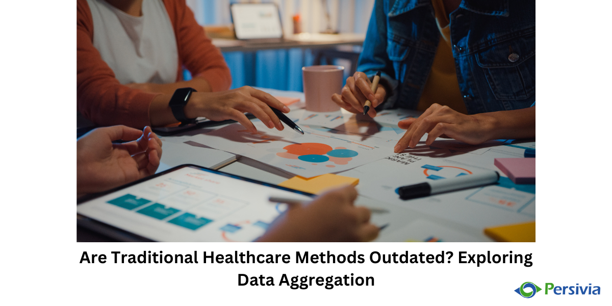 Are Traditional Healthcare Methods Outdated? Exploring Data Aggregation | by Persivia Inc. | Medium