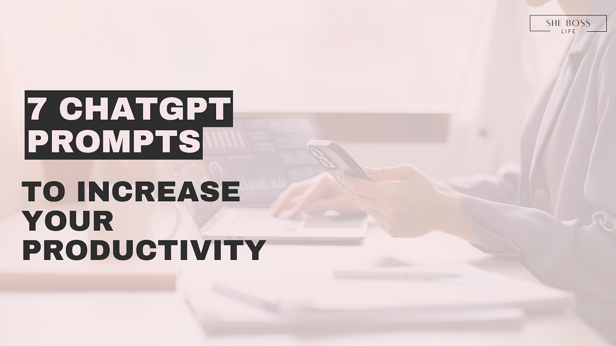 7 ChatGPT Prompts to Increase Your Productivity at Work | by Kara ...