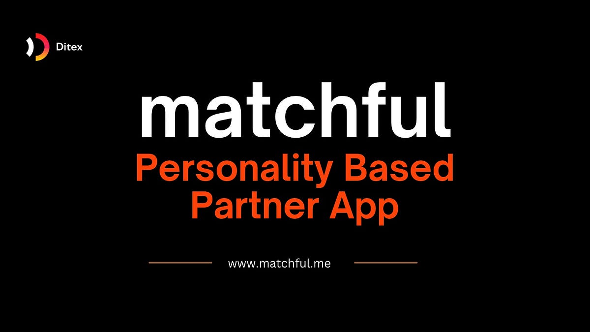 Introducing Matchful; The Future of Online Dating | by Godsoneyo | Medium