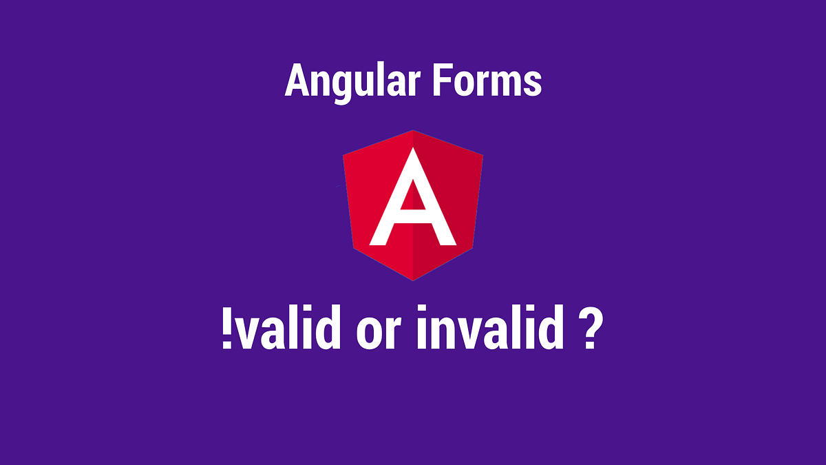 Valid and Invalid in Angular Forms | by Garen Stepanyan | ITNEXT