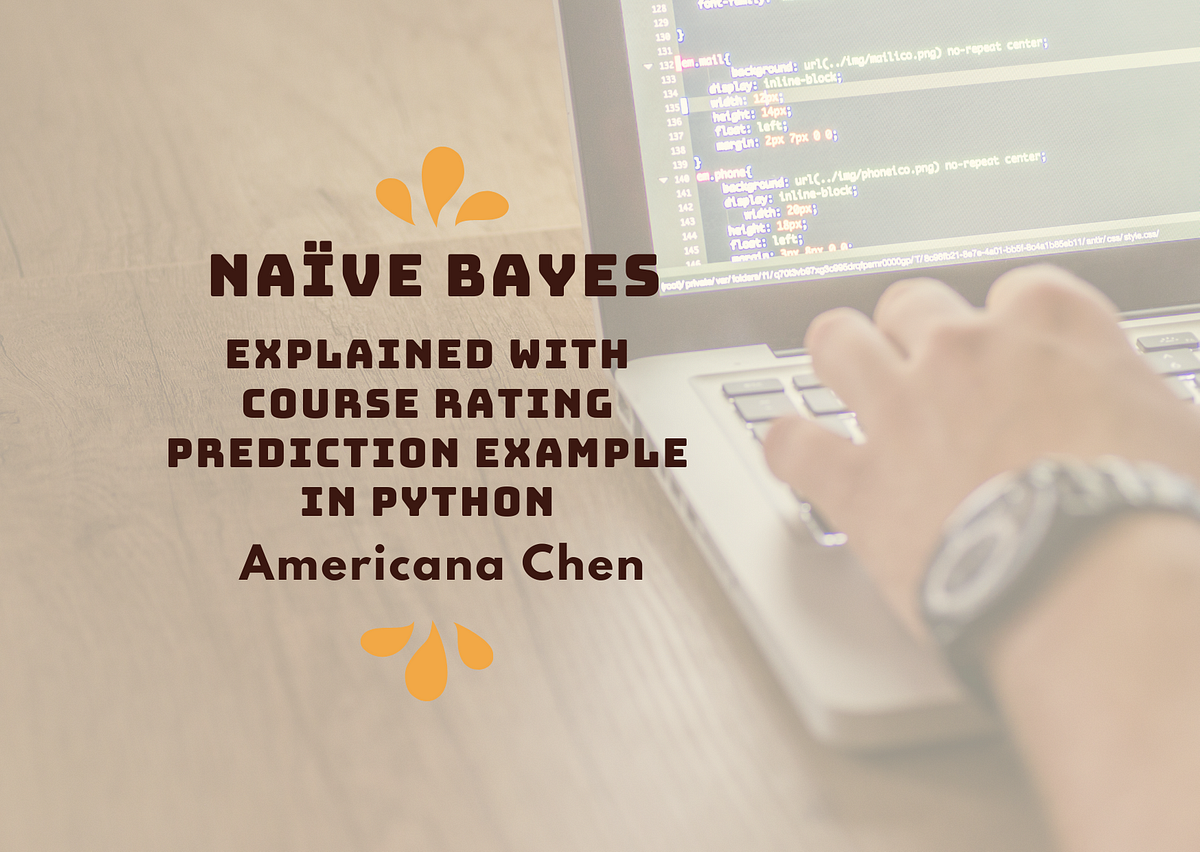 Naïve Bayes Explained with Course Ratings Prediction Example in Python ...