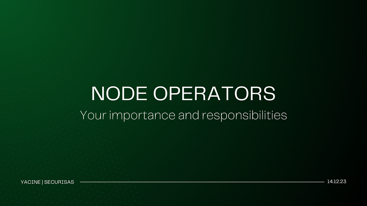 Importance & Responsability of Node Operators in Blockchain Networks | by Yacine | Securisas ...
