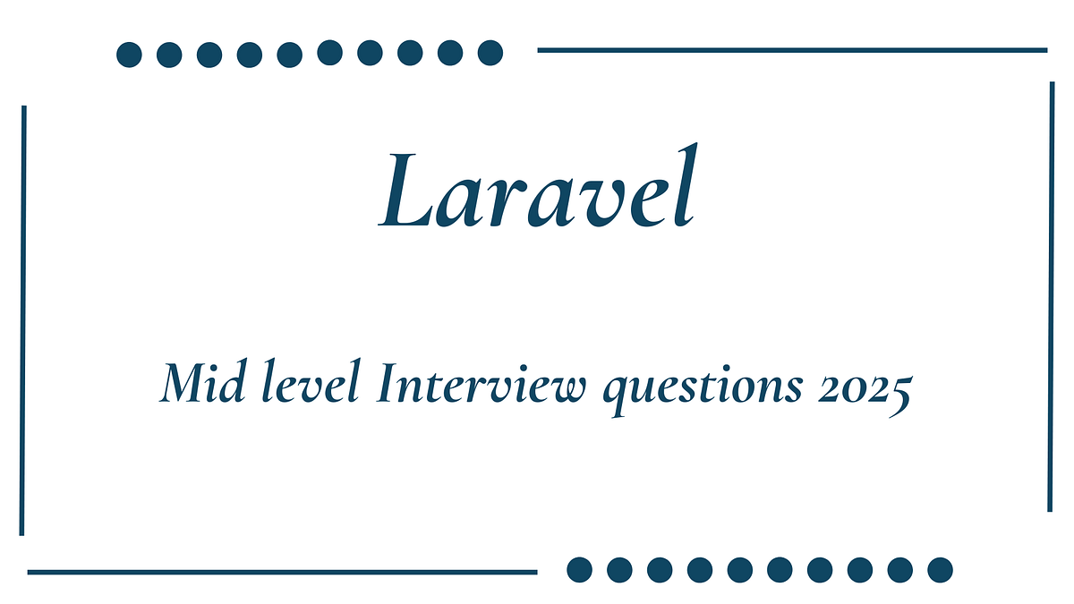 Laravel Mid-Level Interview Questions (2025 Edition) | by Laravel Daily ...