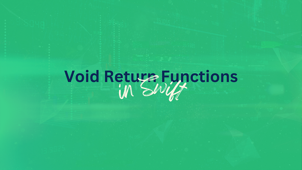 How to Write Functions with Void Return in Swift | by Ijeoma Nelson ... How to Write Functions with Void Return in Swift | by Ijeoma Nelson ...
