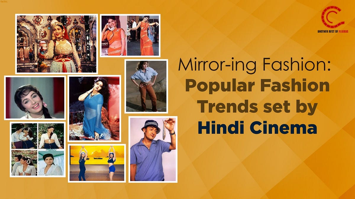 Mirror-ing Fashion:. Popular Fashion Trends set by Hindi… | by Ciinee ...