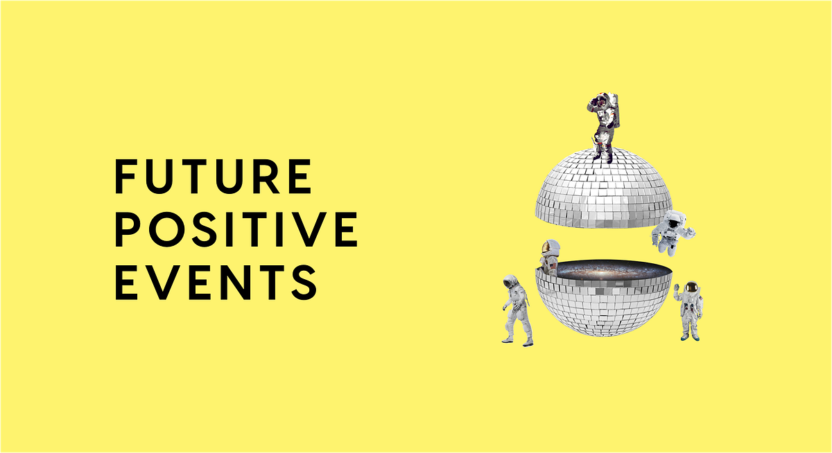 FuturePositive Events: using advanced technologies to drive progress ...