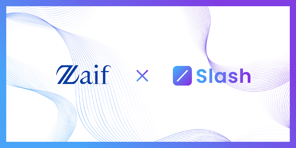 Slash Fintech Ltd. and CAICA Exchange Inc., operator of crypto asset exchange Zaif, form a ...