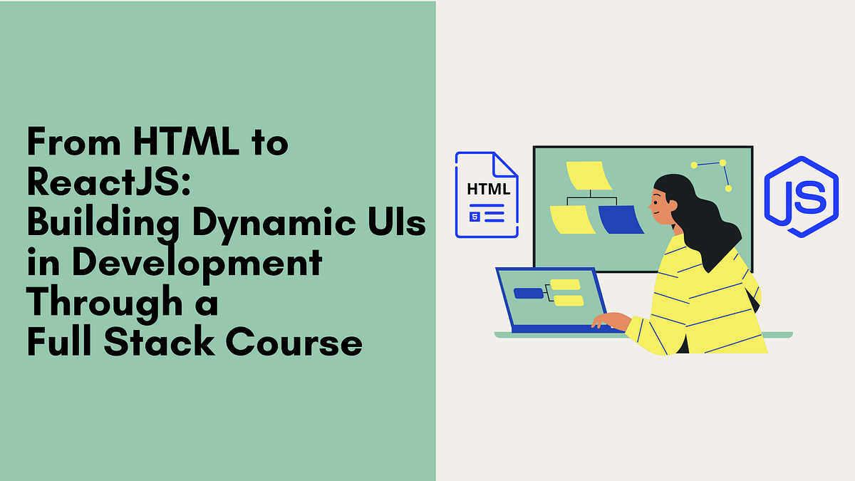 From HTML to ReactJS: Building Dynamic UIs in Development Through a ... From HTML to ReactJS: Building Dynamic UIs in Development Through a ...
