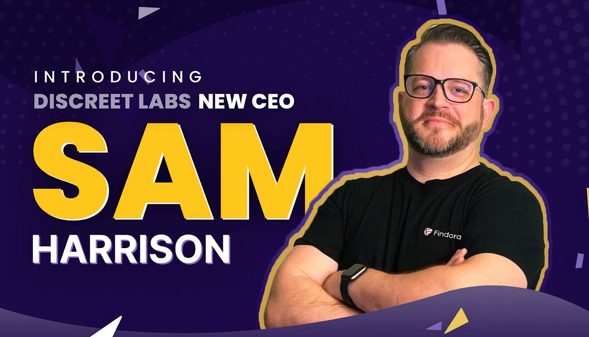 Discreet Labs Announces New CEO. NOTE: This article has been ...