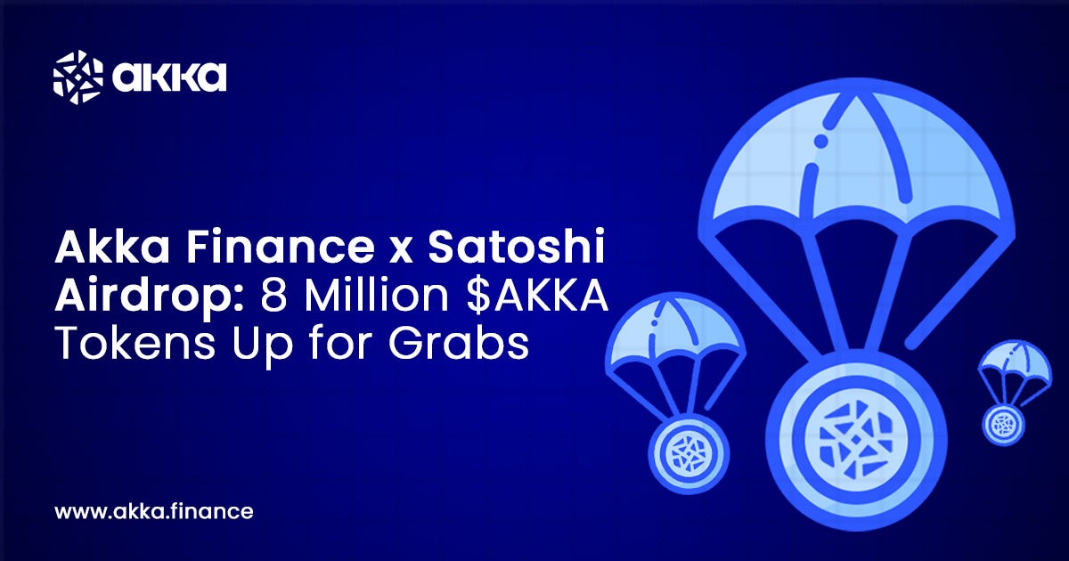 Akka Finance x Satoshi Airdrop: 8 Million $AKKA Tokens Up for Grabs—Don ...