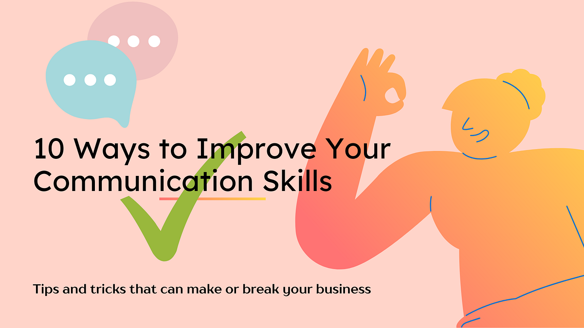 10 Ways to Improve Your Communication Skills | by Ian Rodriguez | Medium