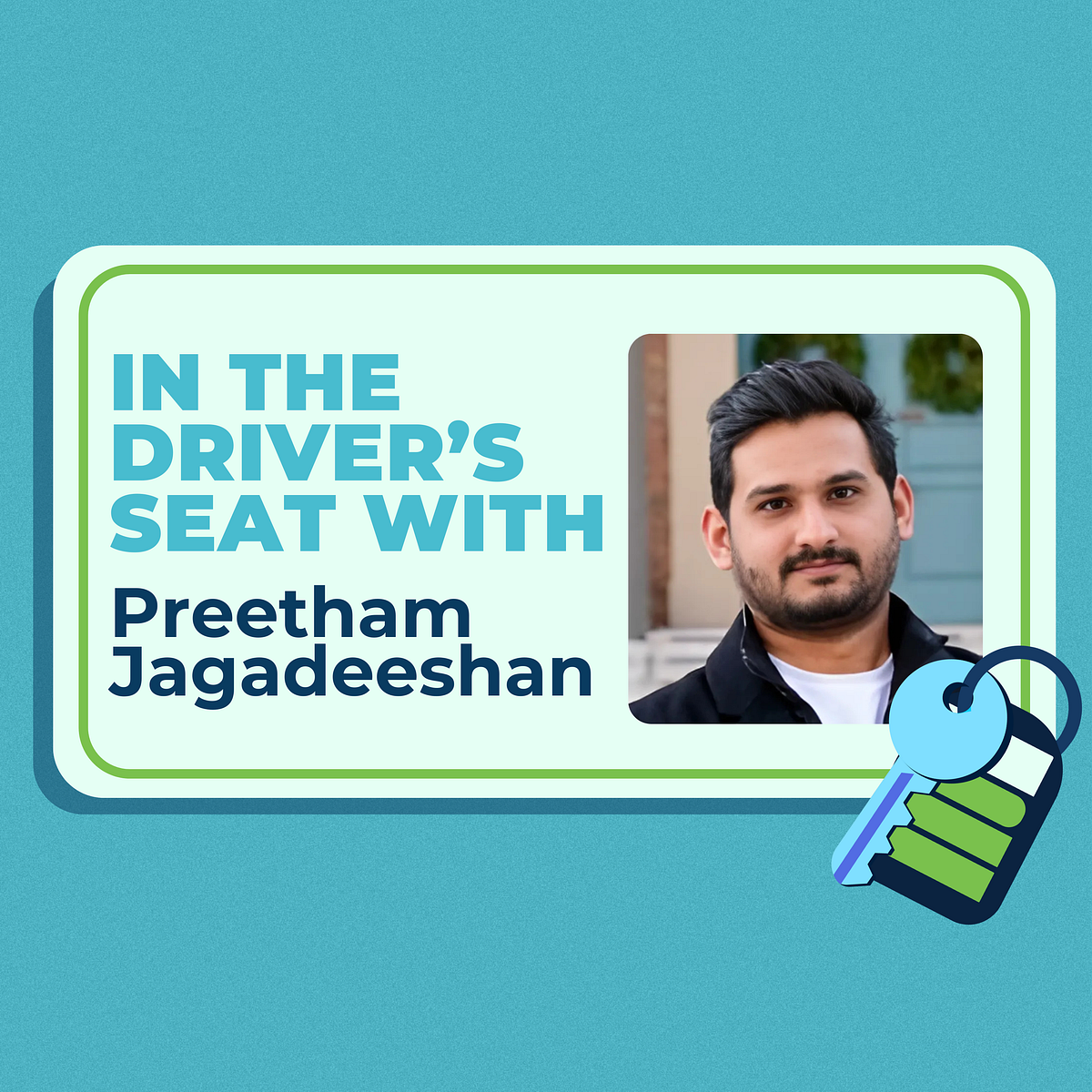 In the Driver’s Seat with Preetham Jagadeeshan | by DriveTime | THE DRIVEWAY | May, 2025 | Medium