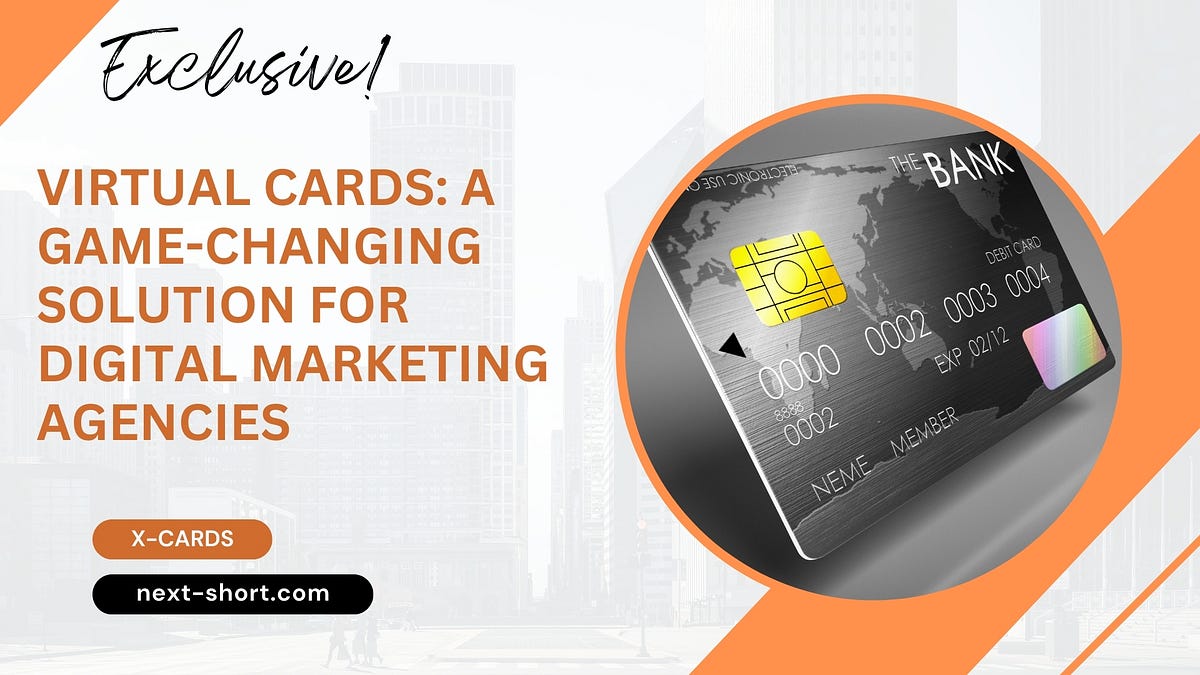 Virtual Cards: A Game-Changing Solution for Digital Marketing Agencies ...