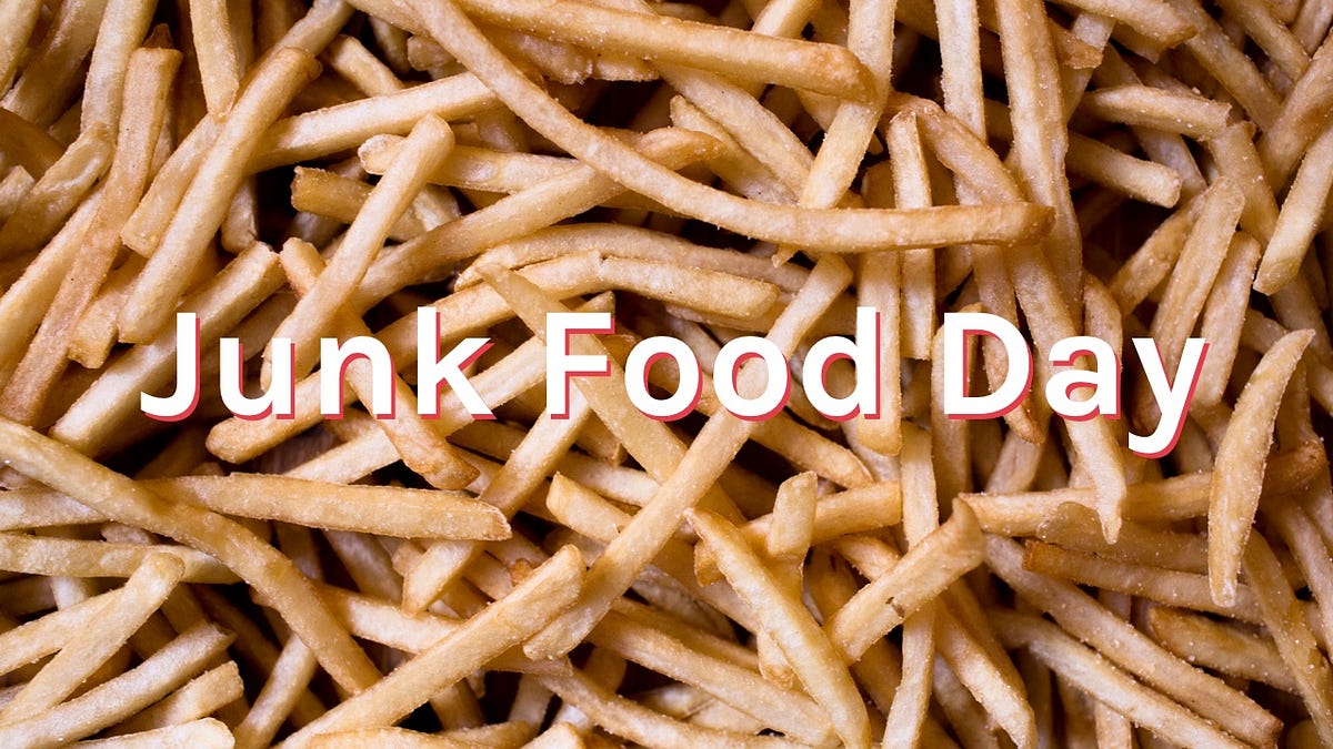 National Junk Food Day | How To Celebrate | by Kworq | Medium