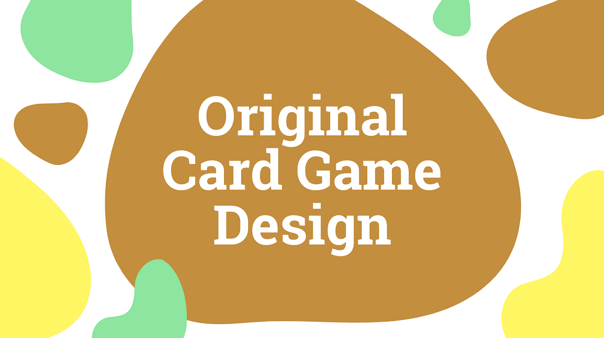 Creating My Own Card Game. Since quarantine hit, people have been… | by ...