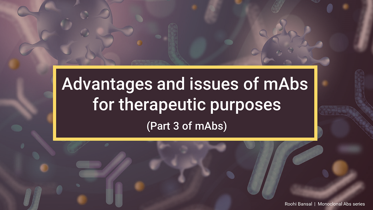 Advantages and issues of monoclonal antibodies for therapeutic purposes ...