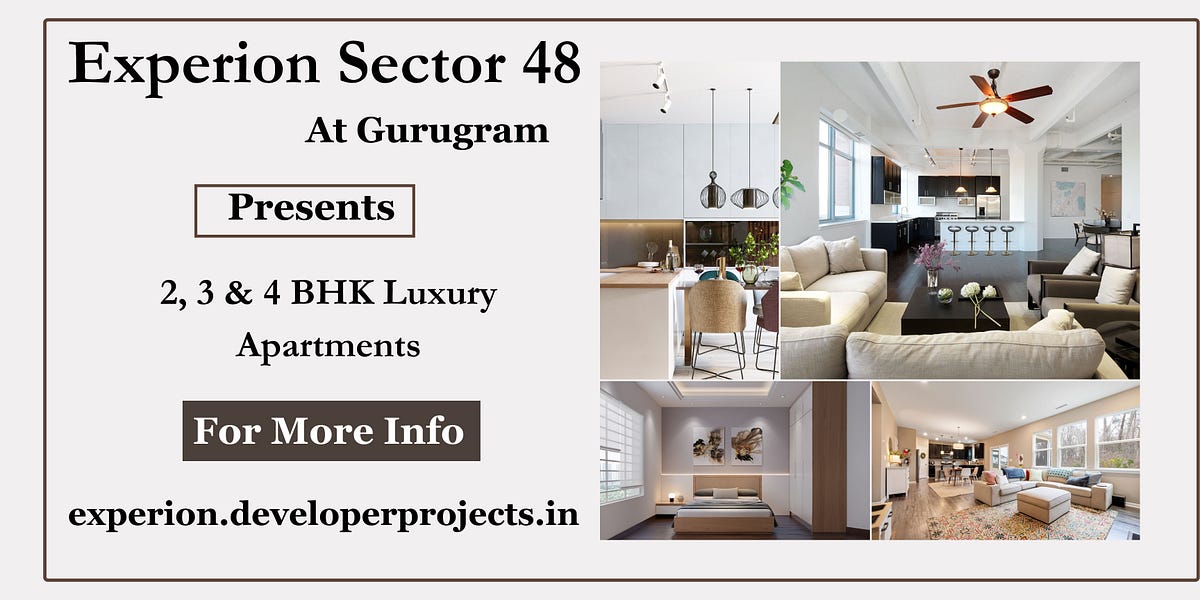 Experion Sector 48 At Gurugram — Wonderful Abode That Houses Your Dreams | by Anju Rudram | Jan ...