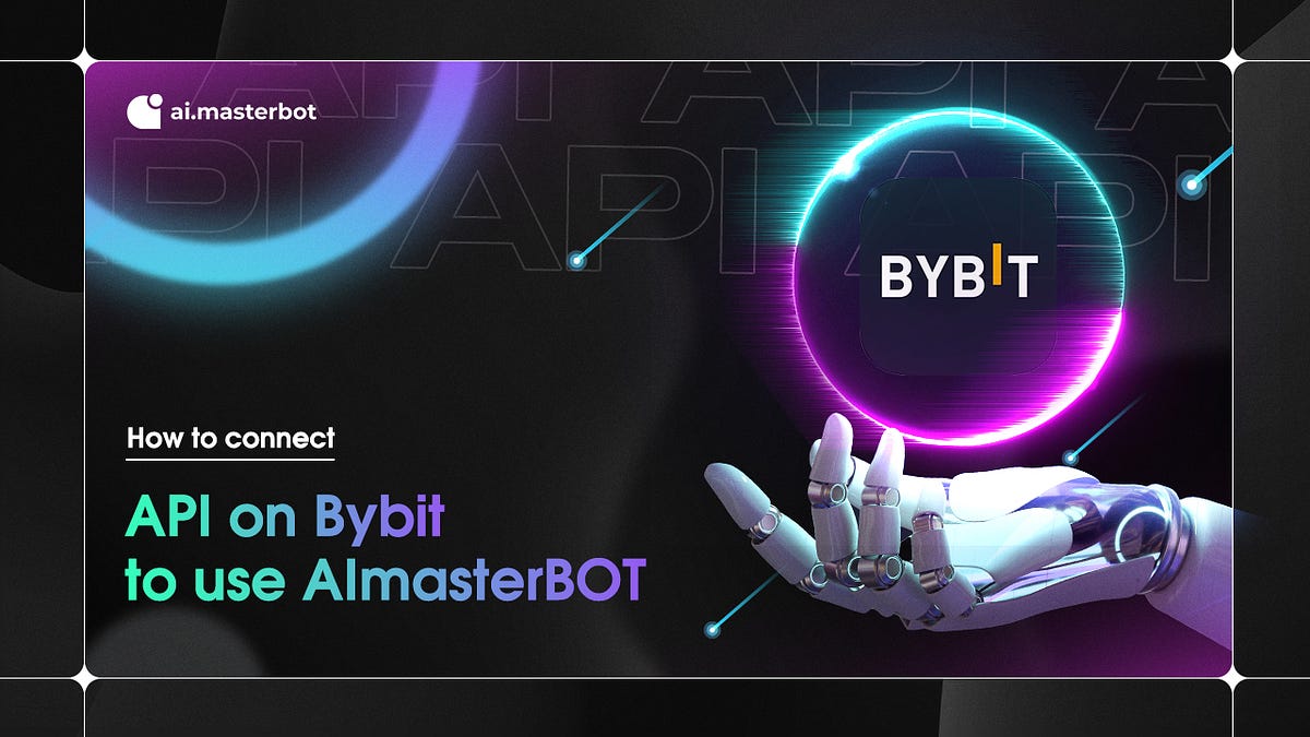 AImasterBOT을 사용하기 위해 ByBit에 API를 연결하는 방법 - AImasterBOT - Medium