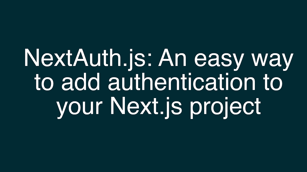 NextAuth.js: An easy way to add authentication to your Next.js project | by Jaime Garcia Diaz ...