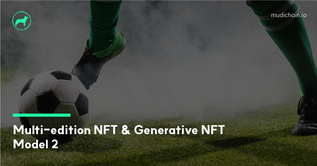 Multi-edition NFT &Generative NFT - Mudichain - Medium