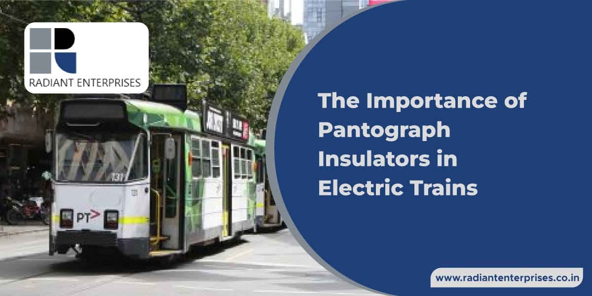 The Importance of Pantograph Insulators in Electric Trains | by Radiant ...