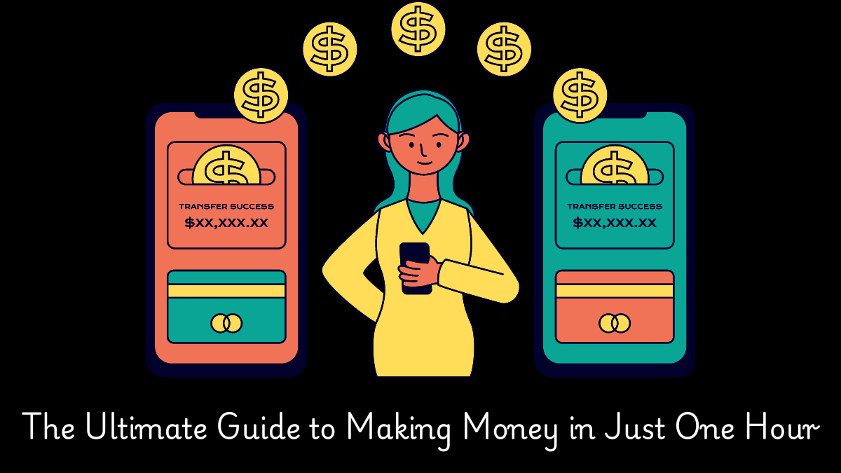 How to Make Money in One Hour?. The Ultimate Guide to Making Money in ...