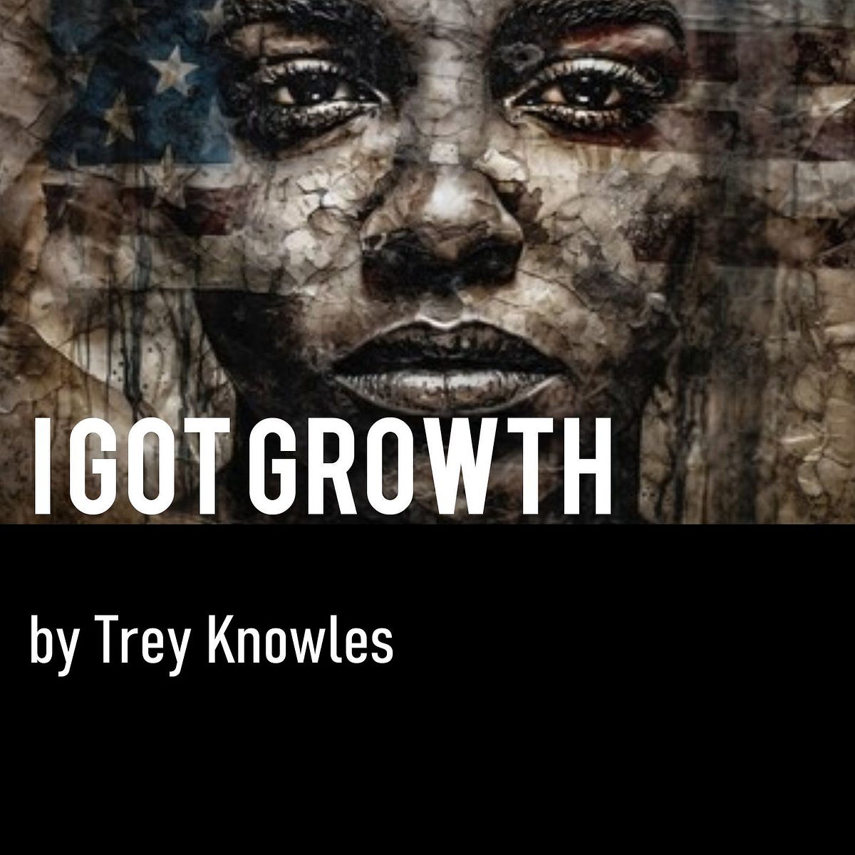 I Got Growth — by Trey Knowles. Many years ago black Americans… | by ...