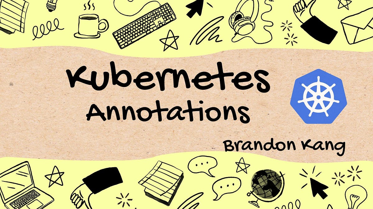 What are Kubernetes Annotations?. Annotations in Kubernetes are ...