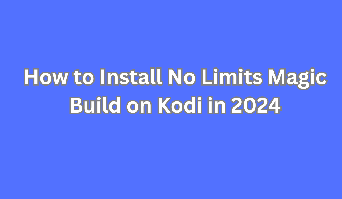 How to Install No Limits Magic Build on Kodi | by M A Mamun | Medium