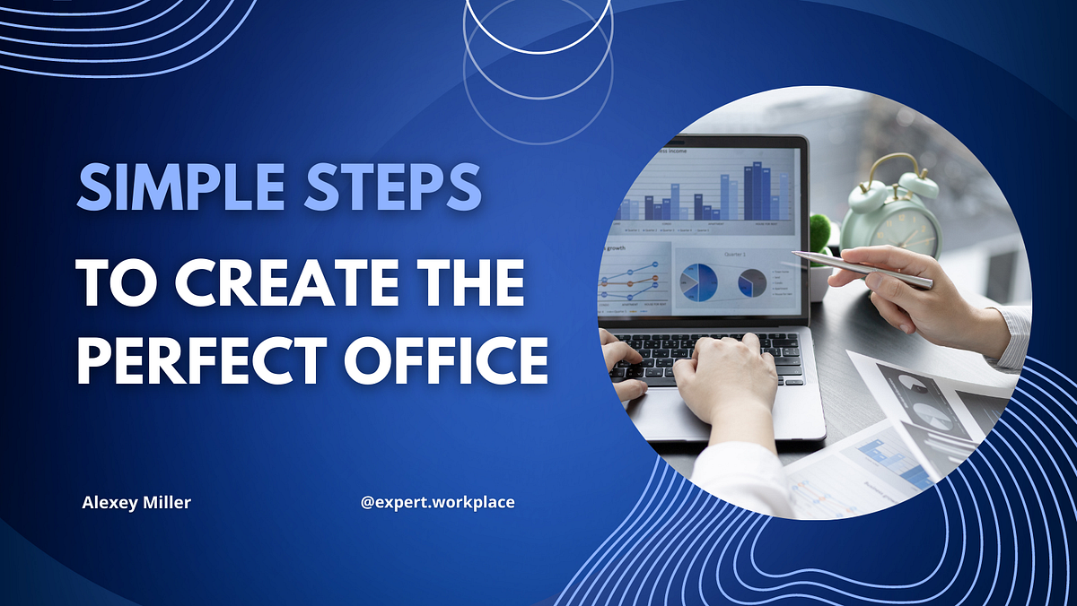 Simple Steps To Create A Good Office By Workplace Expert May 2023 simple-steps-to-create-a-good-office-by-workplace-expert-may-2023