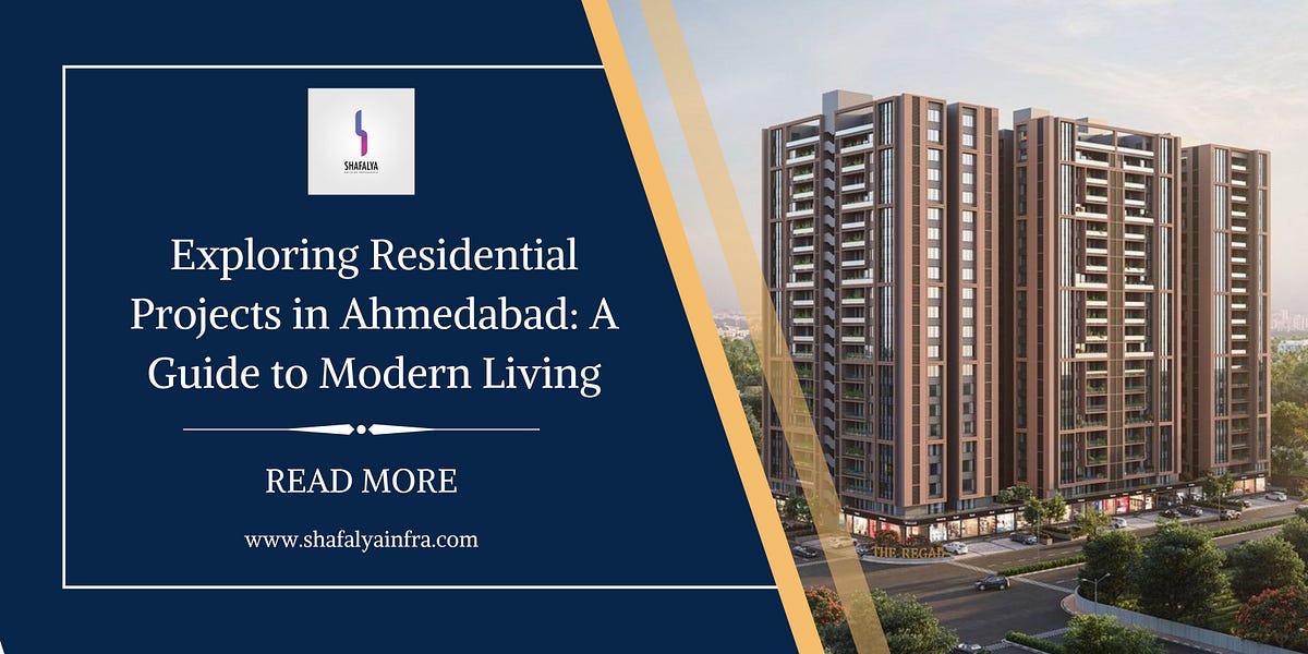 Exploring Residential Projects in Ahmedabad: A Guide to Modern Living ...