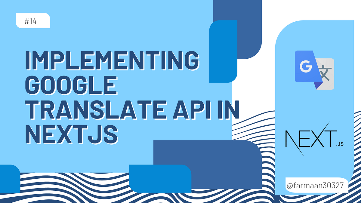 Implementing Google Translate API in NextJS | by Farmaan | Medium