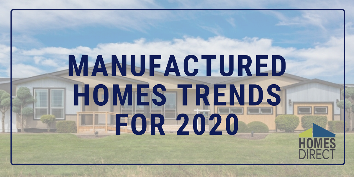 4 Top Manufactured Homes Trends for 2020 | by Olga Zheliabina | Mobile ...