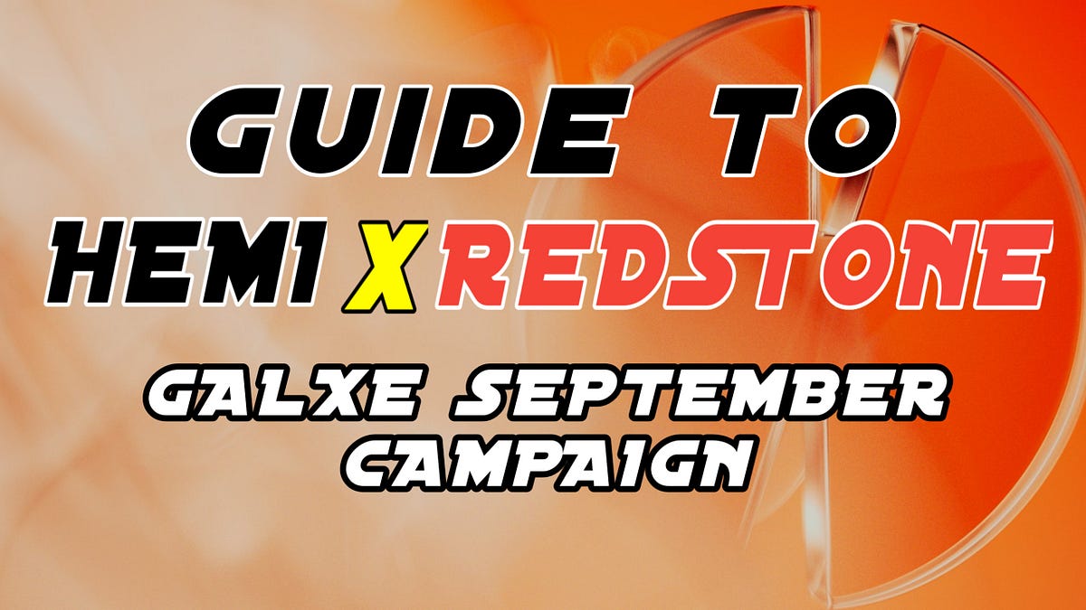 Guide to Hemi x Redstone: GALXE September Campaign | by Sakib_Web3 | Sep, 2024 | Medium