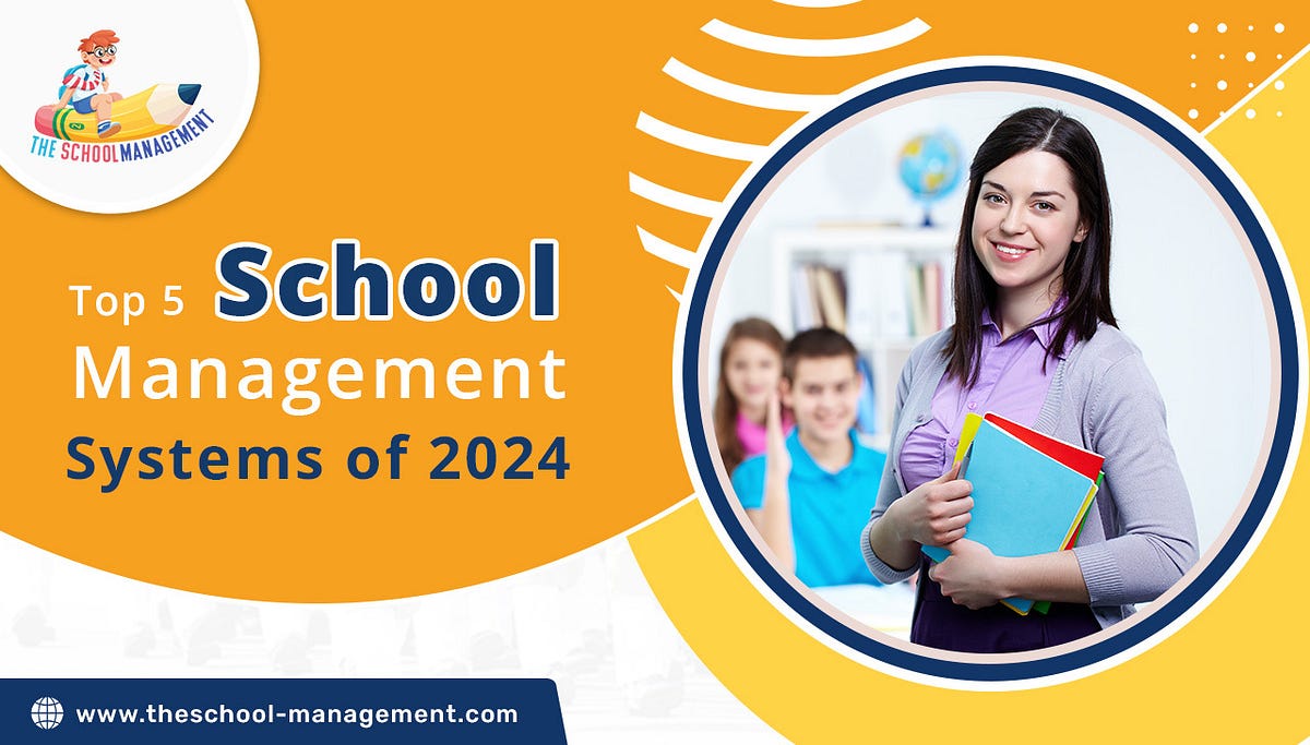 Top 5 School Management Systems of 2024 | by Theschoolmanagement | May ...