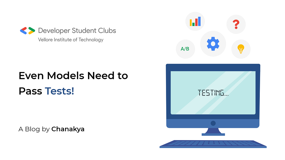 Even Models Need to Pass Tests! — Part 1 | by Chanakya Vivek Kapoor ...