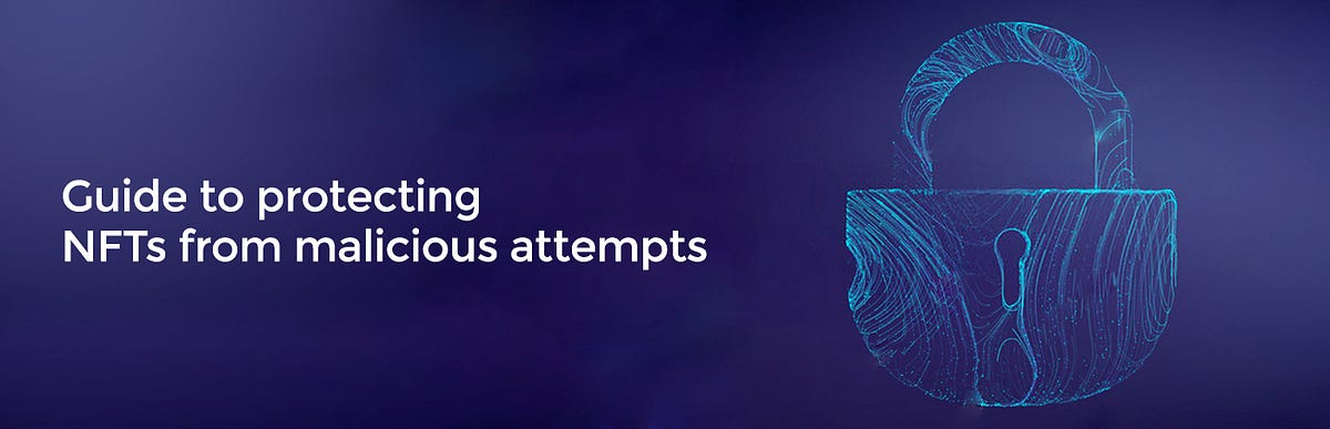 Guide to protecting NFTs from malicious attempts | | by NFTPrime - NFT ...