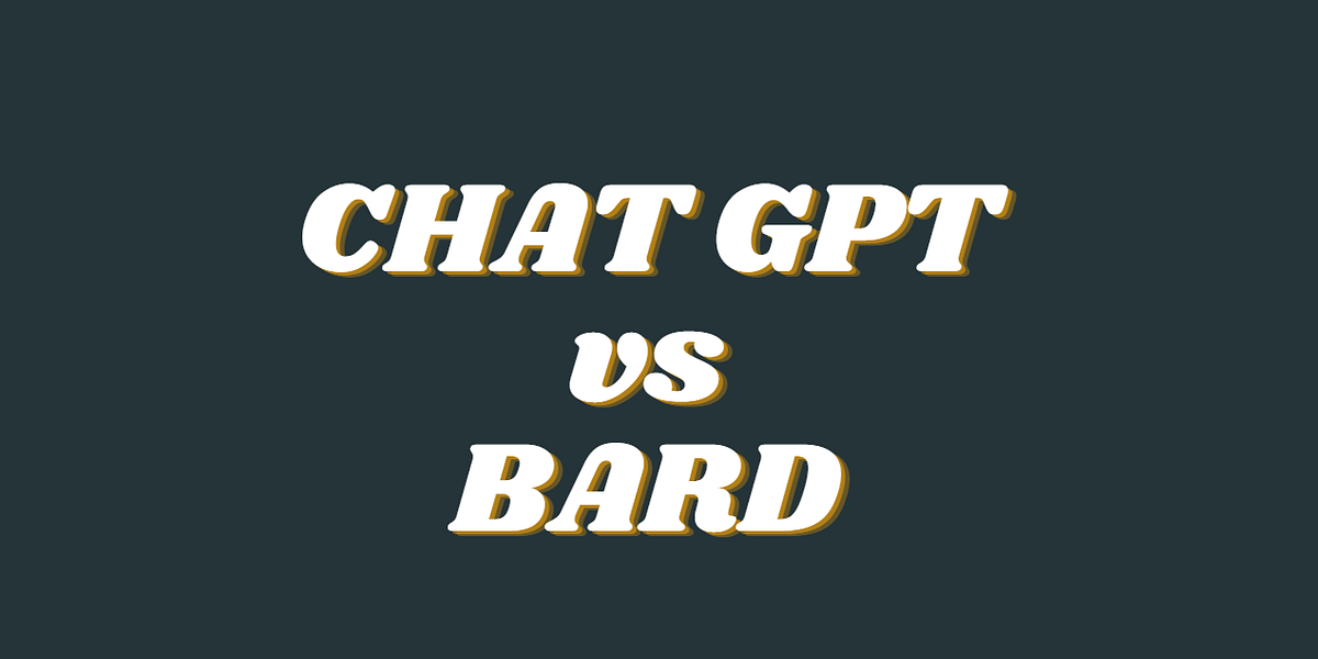 ChatGPT vs BARD. OpenAI’s GPT-3 and BARD (Berkeley… | by Smriti Kumari | Medium