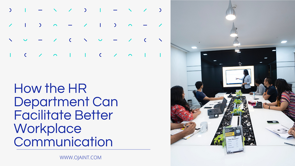 How the HR Department Can Facilitate Better Workplace Communication ...