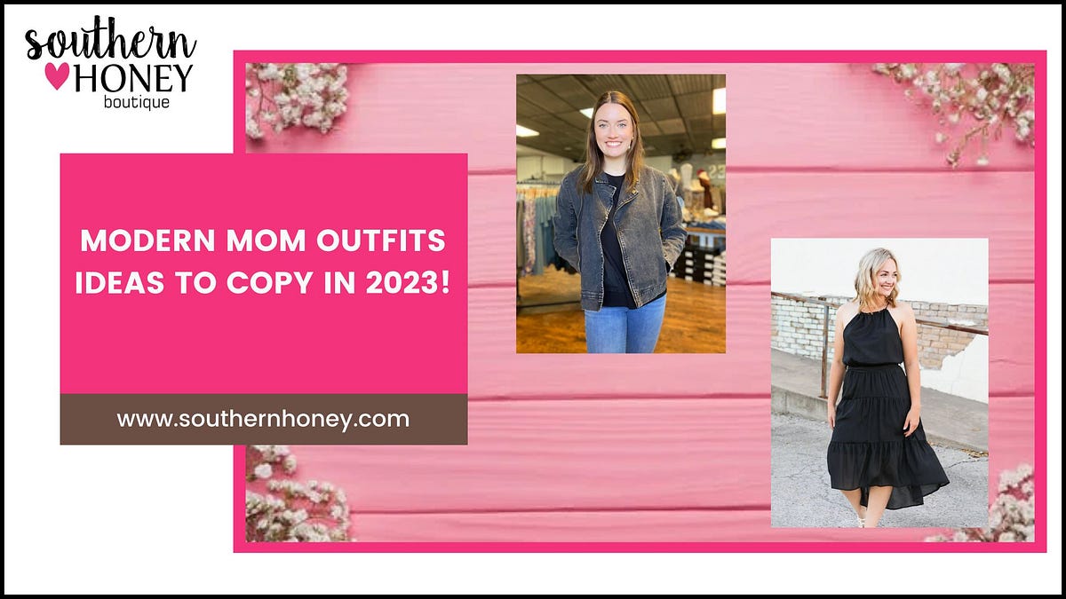 Modern Mom Outfits Ideas To Copy in 2023! | by Clinton Clark | Medium