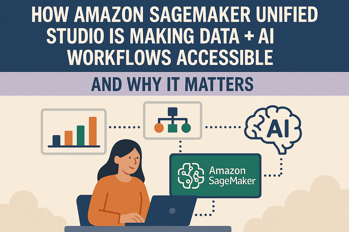 How Amazon SageMaker Unified Studio Is Making Data + AI Workflows ...