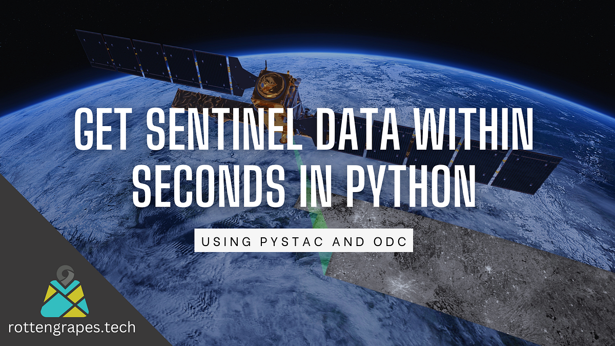 Get Sentinel Data within seconds in Python | by Krishna G. Lodha ...